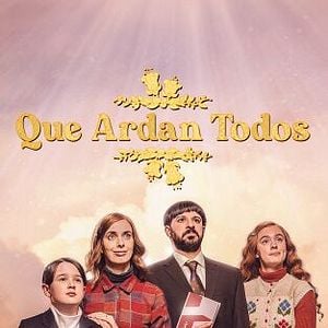 Que ardan todos - Serie 2023 - SensaCine.com