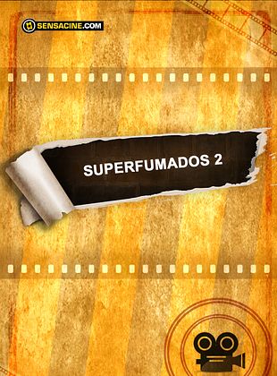 Superfumados 2 - Película 2016 - SensaCine.com