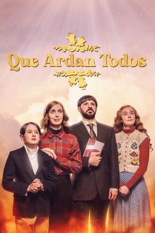 Que ardan todos - Serie 2023 - SensaCine.com
