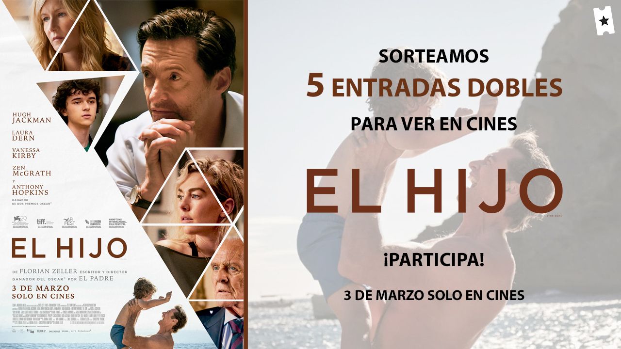 Sorteamos 5 Entradas Dobles Para Ver En Cines El Hijo El Nuevo Drama