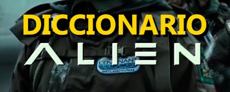 Adelántate al estreno de 'Alien: Covenant' con este diccionario [en ...