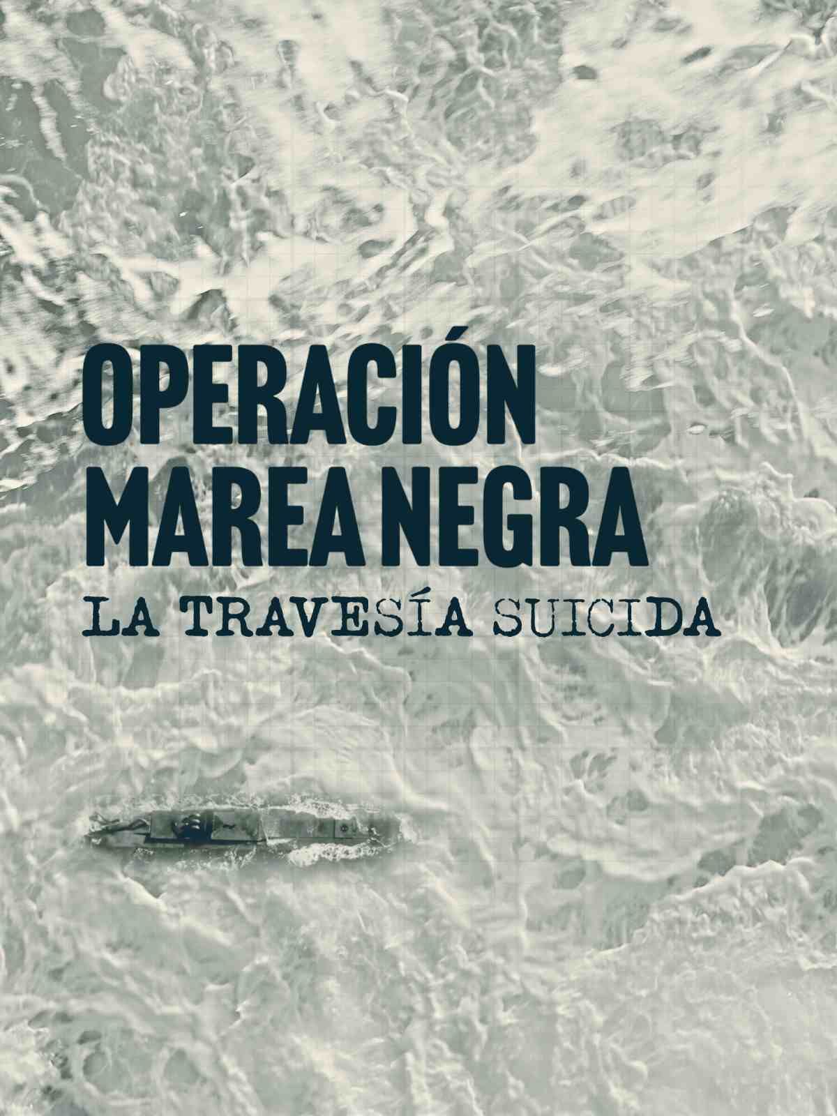 Cartel Operación Marea Negra: La Travesía Suicida - Poster 2 sobre un total de 3 - SensaCine.com